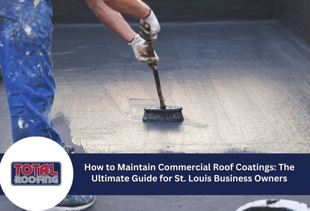 How to Maintain Commercial Roof Coatings in St. Louis